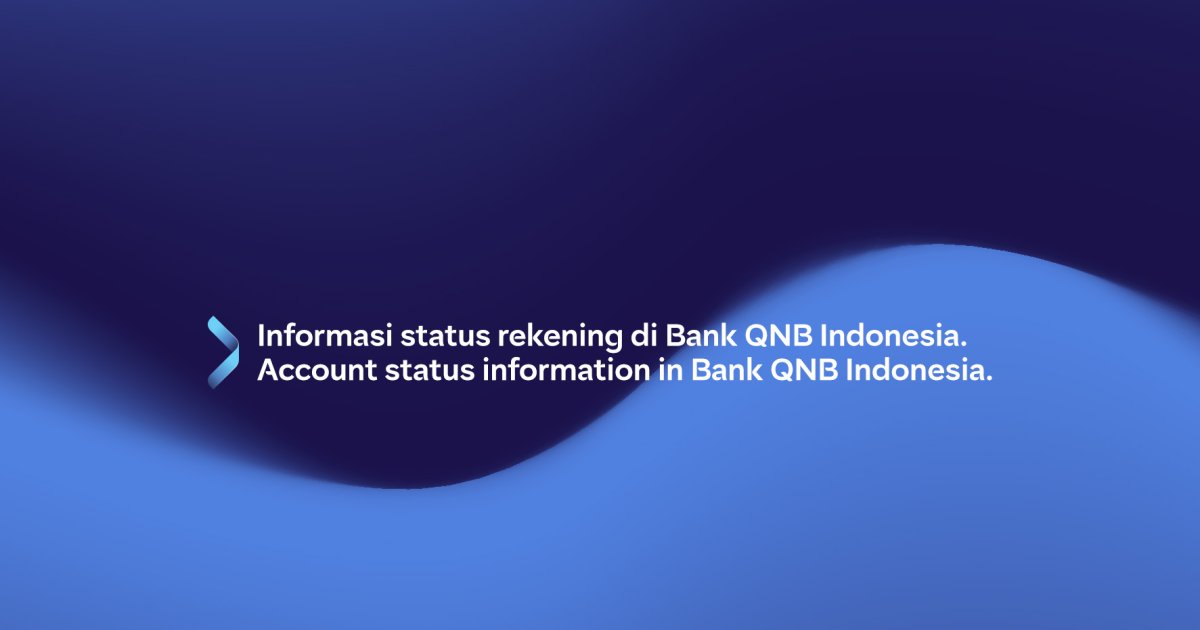 Account status information in Bank QNB Indonesia - QNB Indonesia